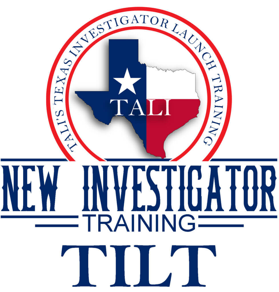 TILT: Texas Investigator Launch Training - TEXAS ASSOCIATION OF ...